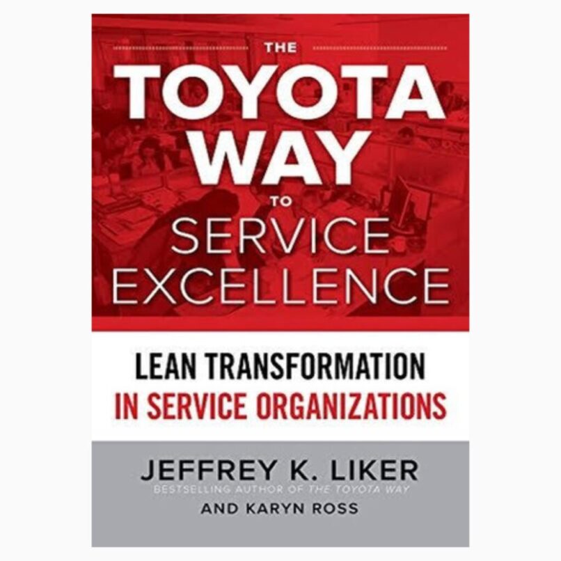 The Toyota Way to Service Excellence: Lean Transformation in Service ...