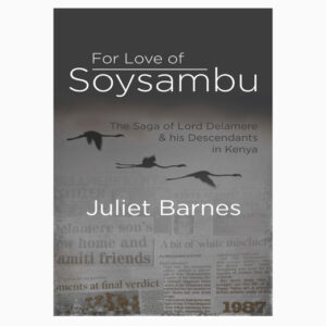 For Love of Soysambu: The Saga of Lord Delamere & His Descendants in ...